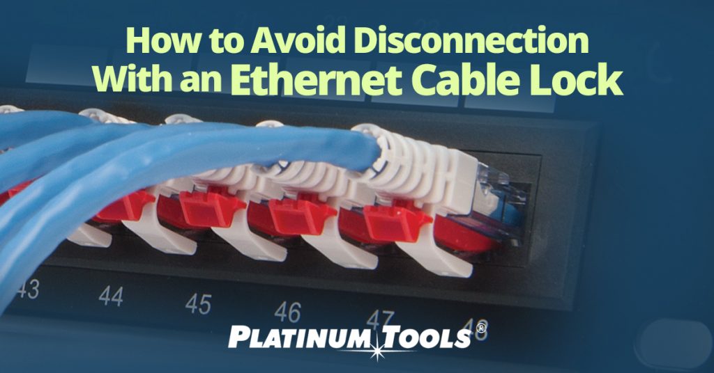 How to Avoid Disconnection With an Ethernet Cable Lock - Platinum Tools®